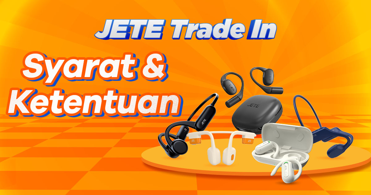 Syarat dan Ketentuan Program JETE Trade In Earphone!